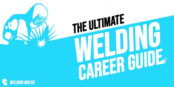 Welding Career Guide - WeldingWatch