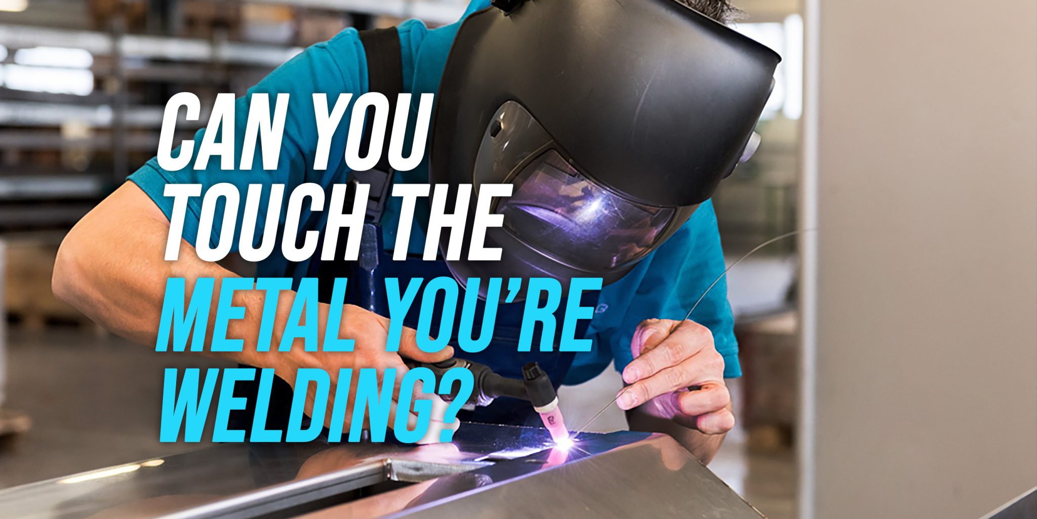 Can You Touch The Metal You Are Welding [Explained] - WeldingWatch
