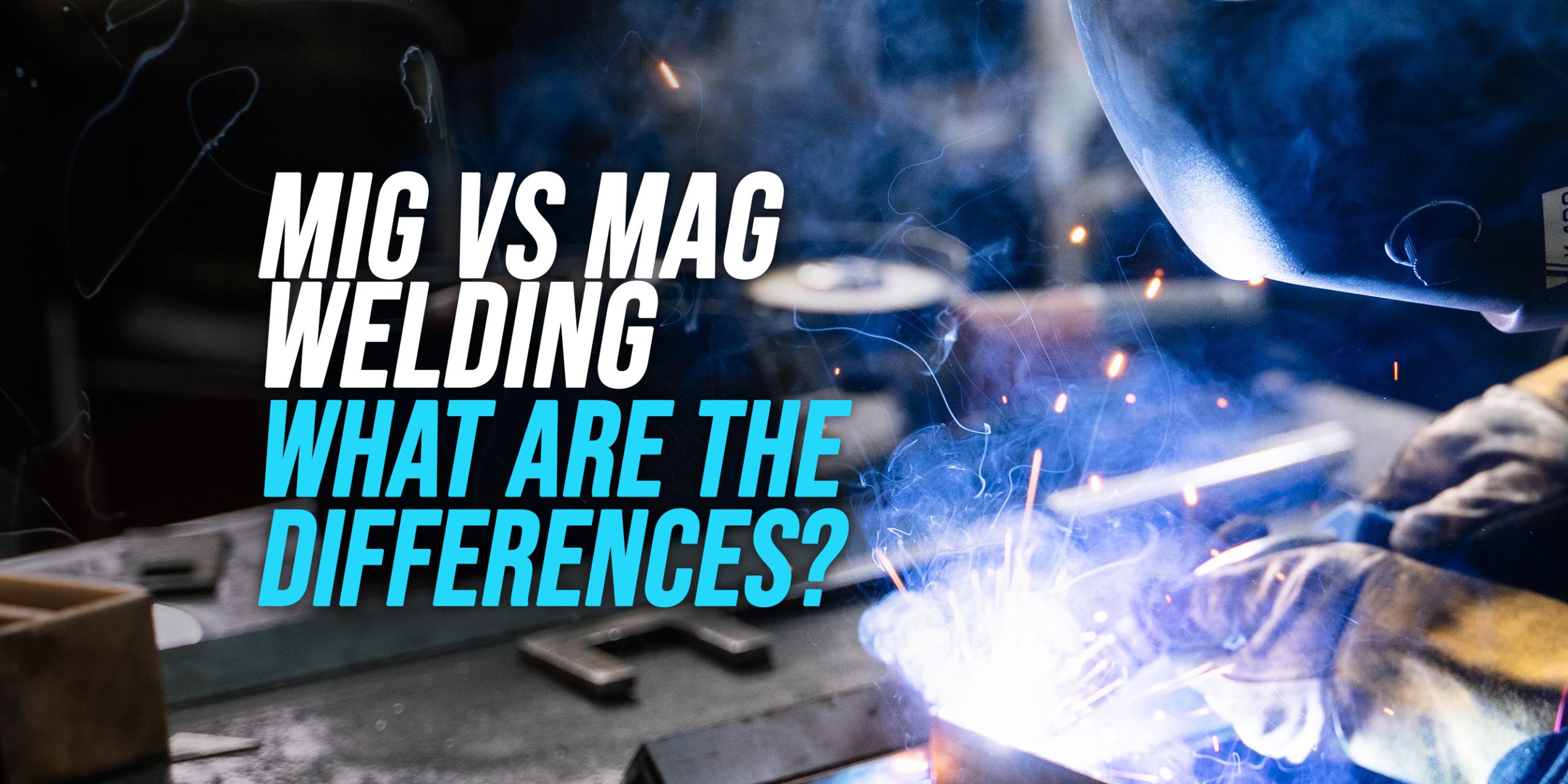 MIG vs. MAG Welding: What's The Difference? - WeldingWatch