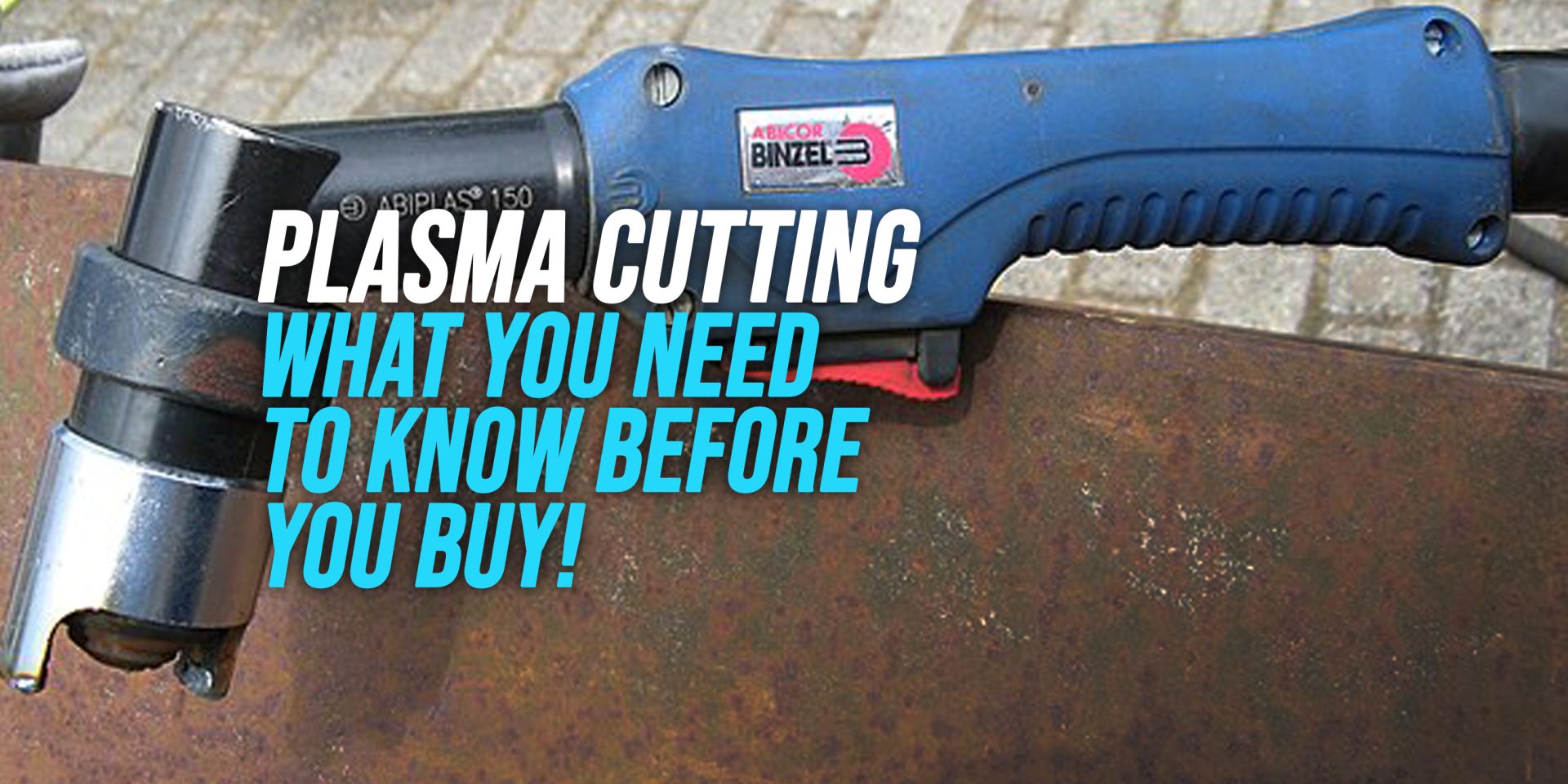 What Do You Need to Know Before Buying a Plasma Cutter? - WeldingWatch